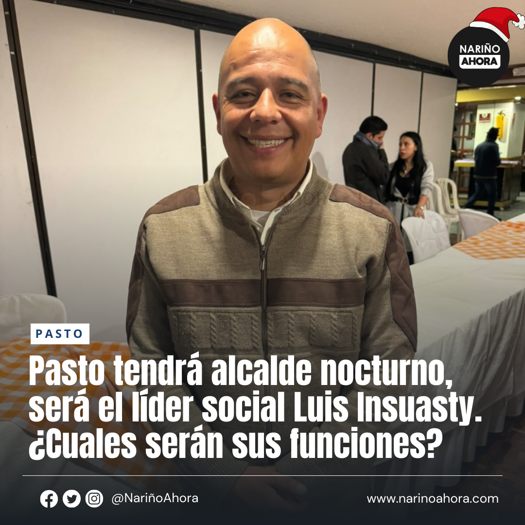 Pasto tendrá alcalde nocturno, será el líder social Luis Insuasty ...